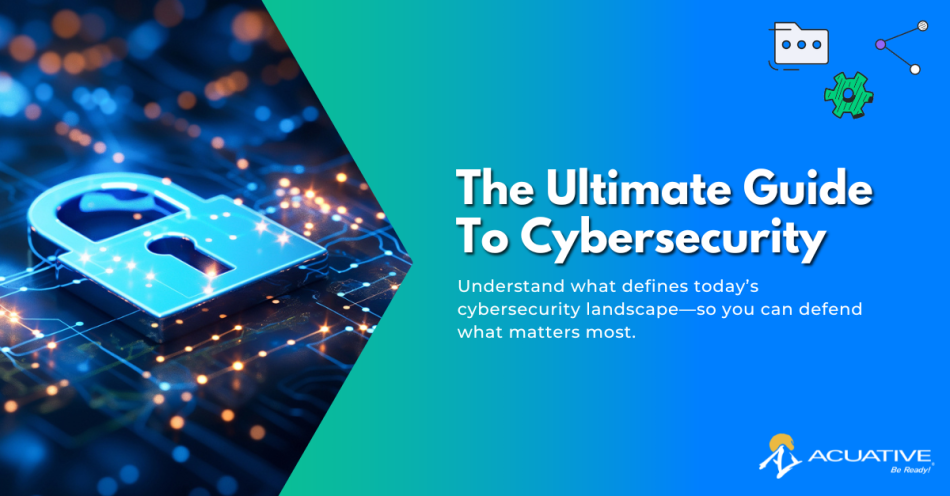 The Ultimate Guide to Cybersecurity | Acuative